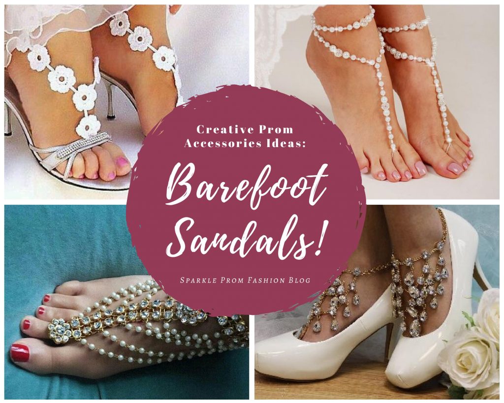 Best Prom Accessories Ideas: Barefoot Sandals! – Sparkle Prom Fashion Blog